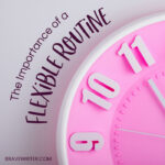 The Importance of a Flexible Routine - A Brave Writer's Life in Brief A ...