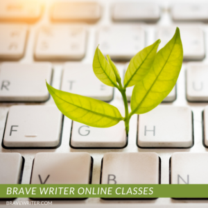Brave Writer Online Classes are Different - A Brave Writer's Life in ...