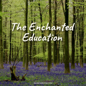 The Enchanted Education - A Brave Writer's Life in Brief A Brave Writer ...