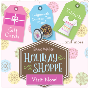 Brave Writer's Holiday Gift Shoppe! - A Brave Writer's Life in Brief A ...