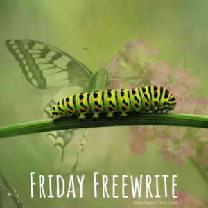 Friday Freewrite: Caterpillar - A Brave Writer's Life in Brief A Brave ...