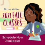 2021 Fall Writing Class Schedule - A Brave Writer's Life in Brief A ...