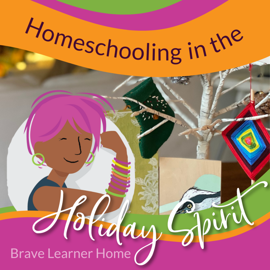 Brave Learner Home: Homeschooling in the Holiday Spirit - A Brave ...