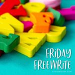 Friday Freewrite « A Brave Writer’s Life in Brief