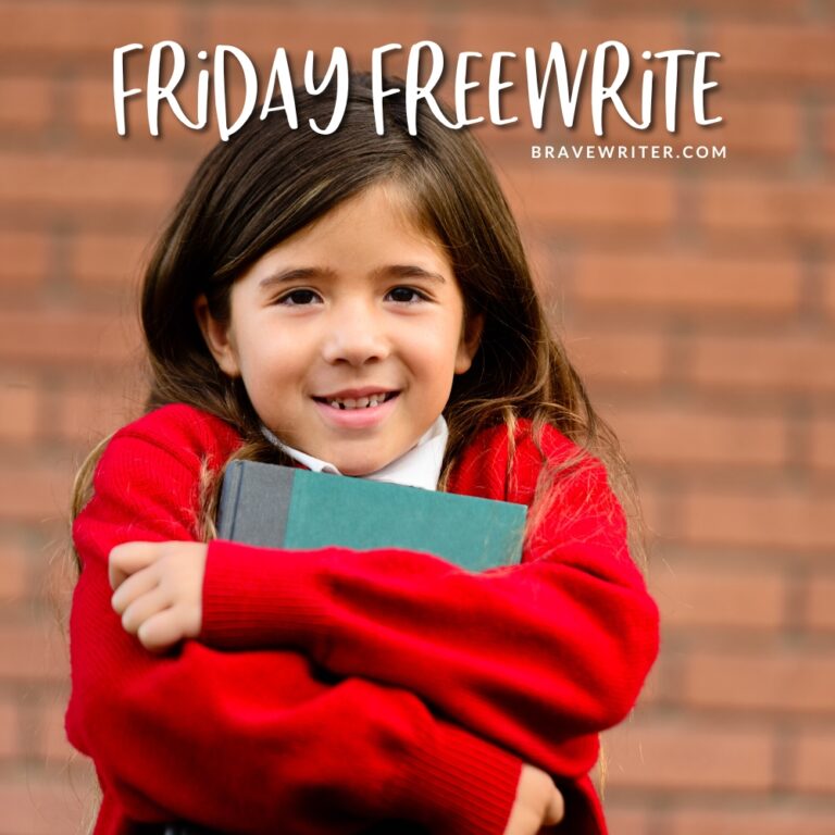 Friday Freewrite « A Brave Writer's Life in Brief