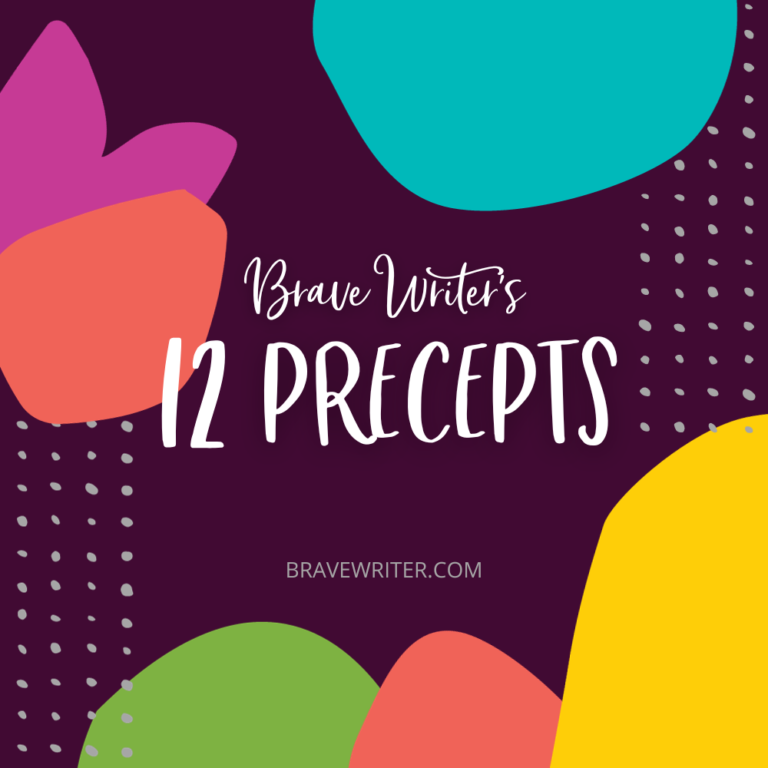 Brave Writer's 12 Precepts - A Brave Writer's Life in Brief A Brave ...