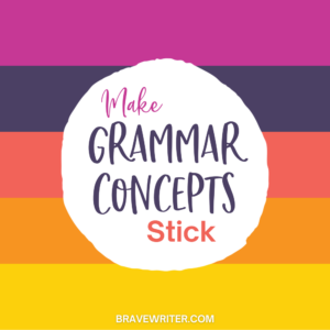 Make Grammar Concepts Stick - A Brave Writer's Life in Brief A Brave ...